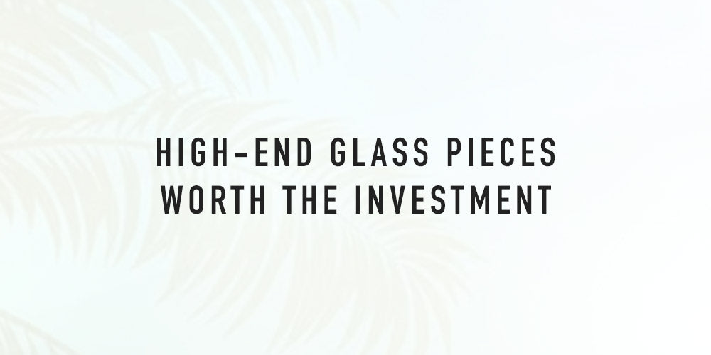 High-End Glass Pieces Worth the Investment – aLeaf Glass