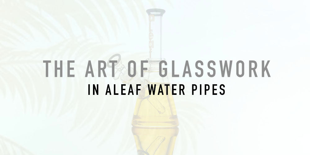 The Art of Glasswork in aLeaf Water Pipes – aLeaf Glass