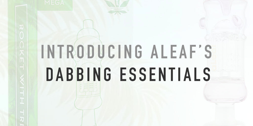 Introducing aLeaf’s Dabbing Essentials – aLeaf Glass