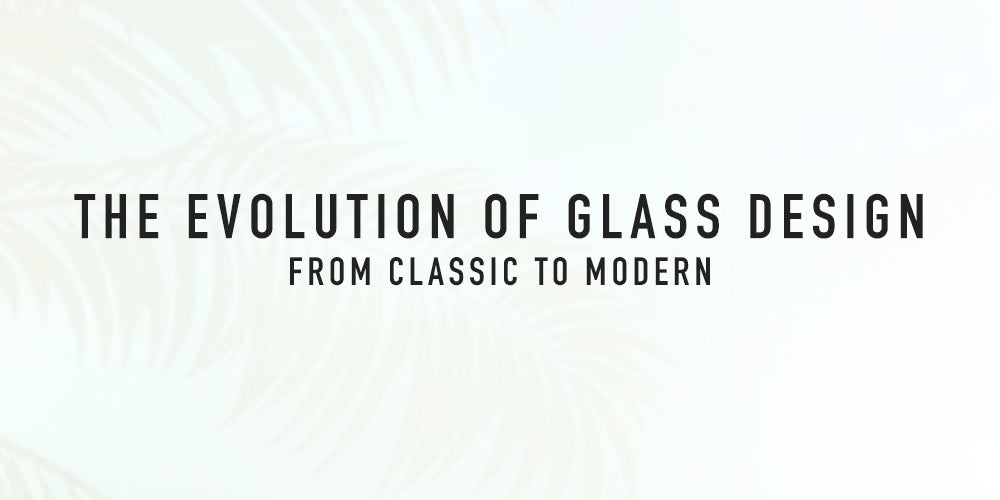 The Evolution of Glass Design: From Classic to Modern – aLeaf Glass